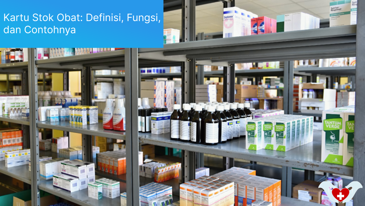 Kartu Stok Obat: Definisi, Fungsi, dan Contohnya | Vmedis