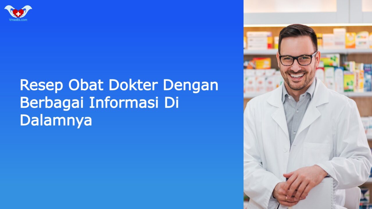 Resep Obat Dokter Dengan Berbagai Informasi Di Dalamnya | Vmedis