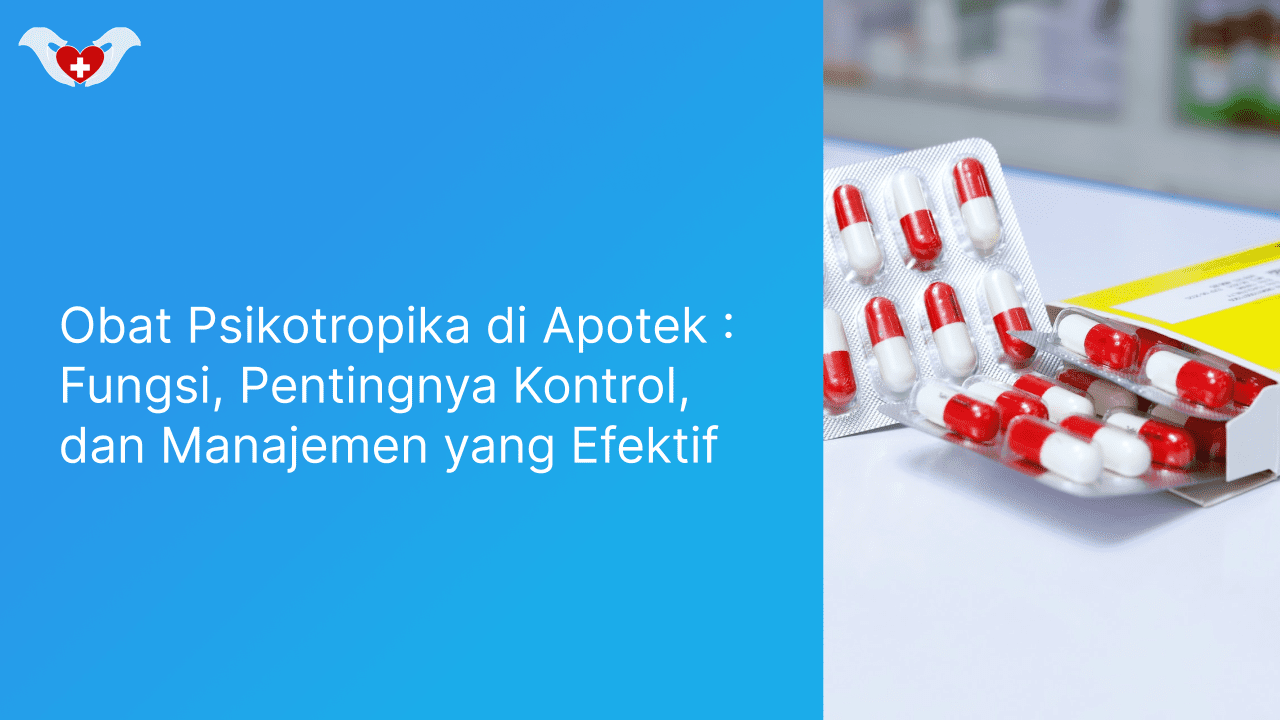 Obat Psikotropika di Apotek : Fungsi, Pentingnya Kontrol, dan Manajemen ...