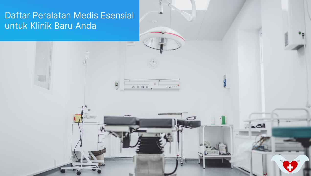 Daftar Peralatan Medis Esensial untuk Klinik Baru Anda | Vmedis
