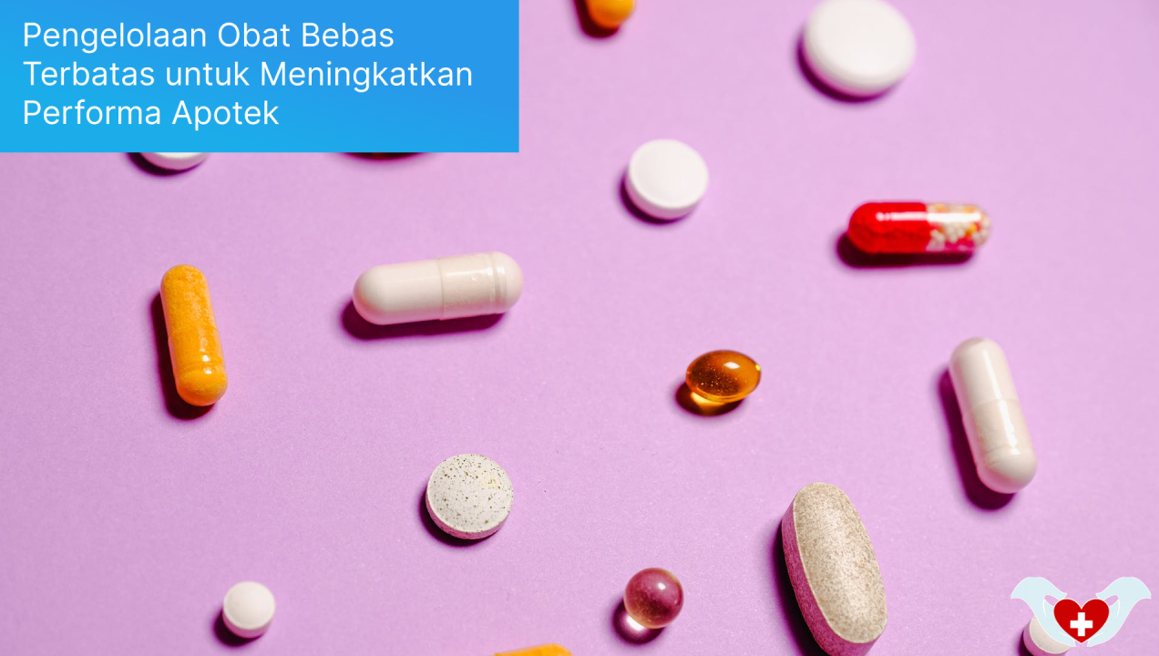 Pengelolaan Obat Bebas Terbatas untuk Meningkatkan Performa Apotek