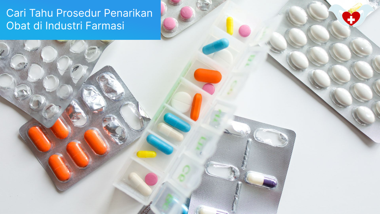 Cari Tahu Prosedur Penarikan Obat di Industri Farmasi | Vmedis